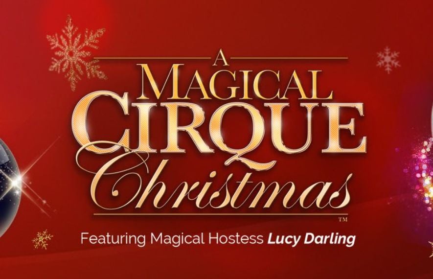 A Magical Cirque Christmas | Civic Center Music Hall